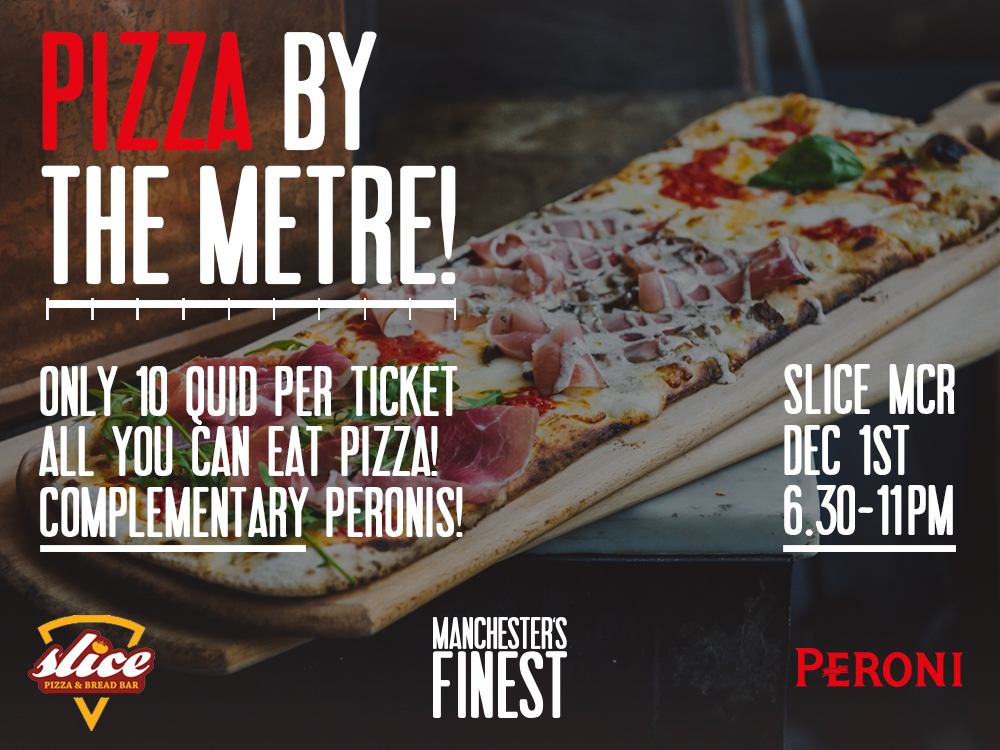 Slice, Peroni & Manchester’s Finest present Pizza by the Metre ...