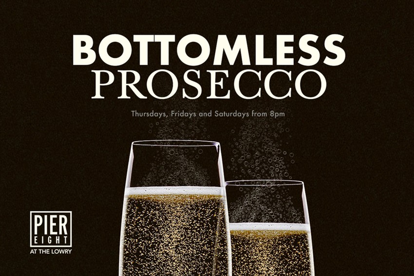FREE Bottomless Prosecco at Pier Eight at The Lowry - Manchester’s Finest