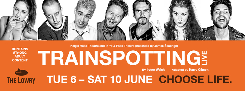 Trainspotting Live at The Lowry: Review - Manchester’s Finest