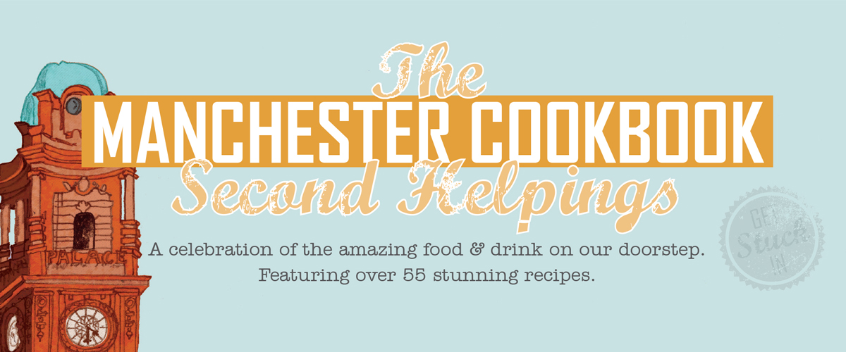 Get Ready for the Manchester Cookbook Second Helpings - Manchester’s Finest