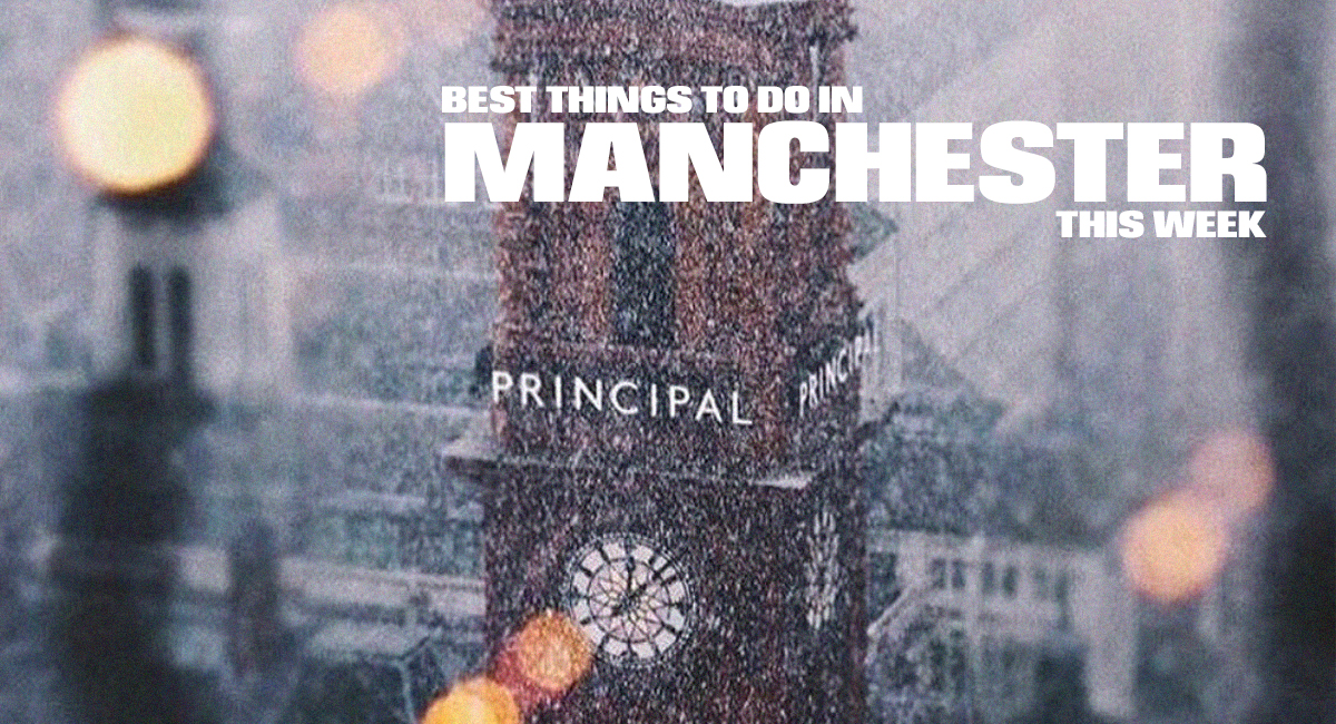 Best Things to do in Manchester this week: 23rd – 29th November 2019 ...