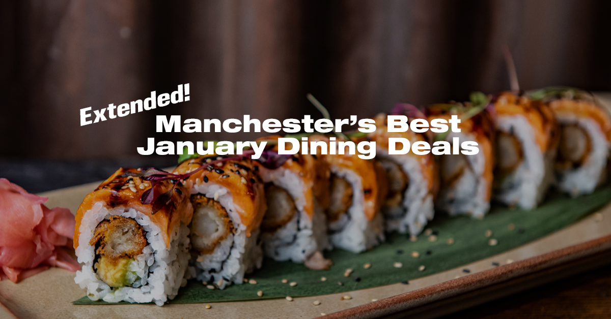 Manchester’s Best (Extended) January Dining Deals 2020