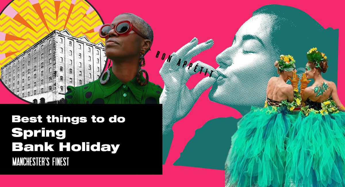 The Best Things To Do in Manchester this Spring Bank Holiday 2021 ...