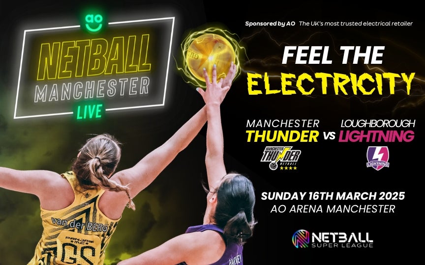 Manchester Thunder vs Loughborough Lightning at AO Arena - Manchester’s ...